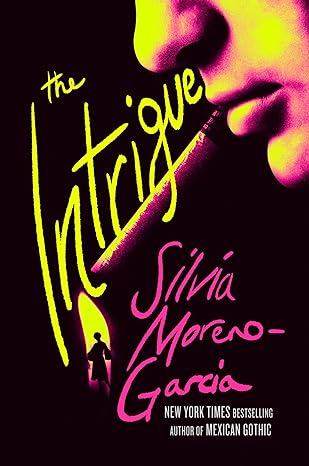 'The Intrigue' Returns Moreno-Garcia to Historical Fiction ...